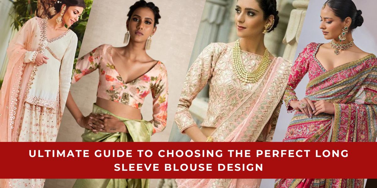 Ultimate Guide to Choosing the Perfect Long Sleeve Blouse Design