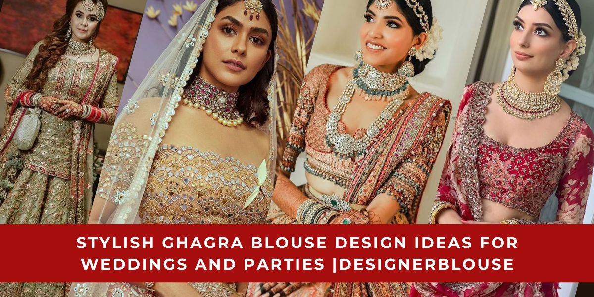 Stylish Ghagra Blouse Design Ideas for Weddings and Parties