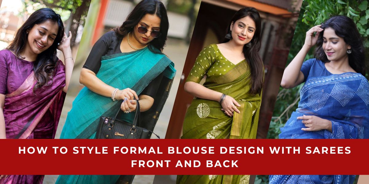 How to Style Formal Blouse Design with Sarees Front and Back ...