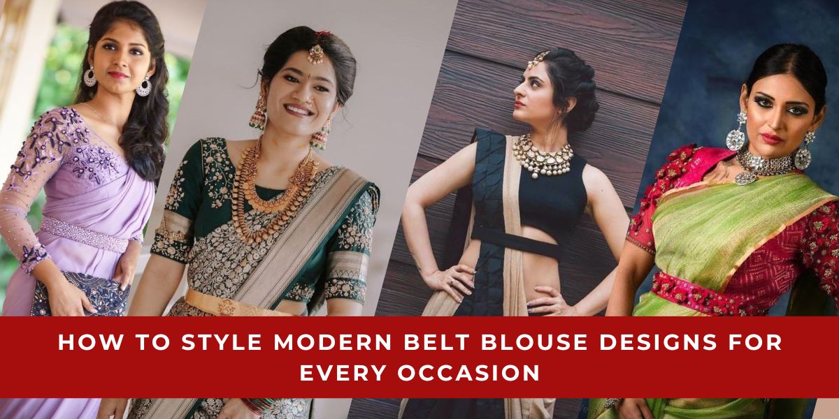 How to Style Modern Belt Blouse Designs for Every Occasion | Designerblouse