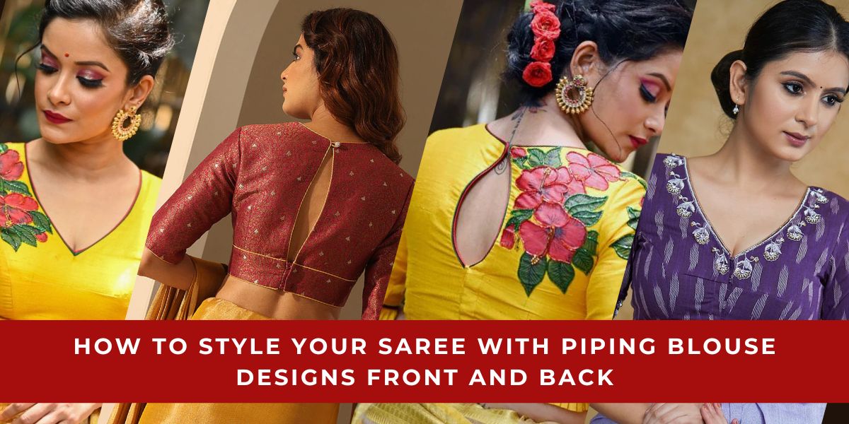 How to Style Your Saree with Piping Blouse Designs Front and Back in 2025
