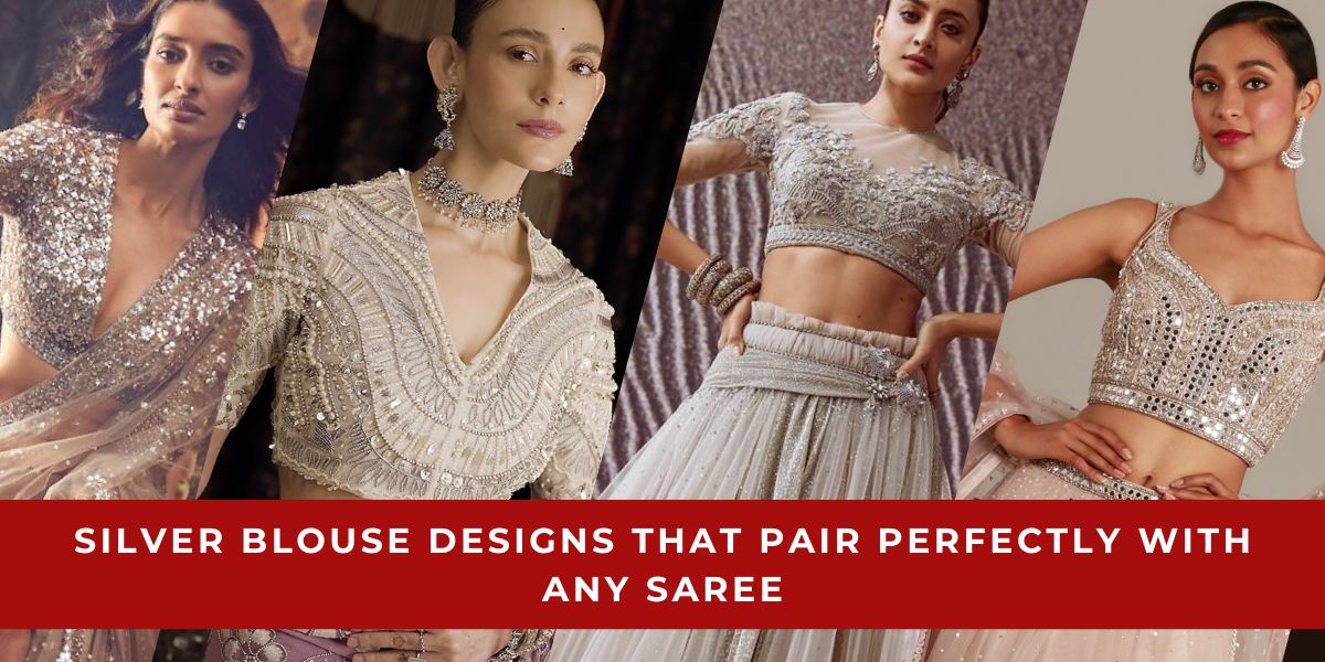 Silver Blouse Designs That Pair Perfectly with Any Saree
