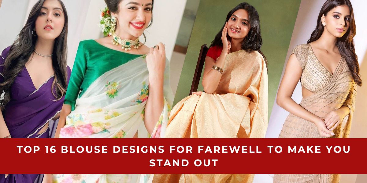 Top 16 Blouse Designs for Farewell to Make You Stand Out