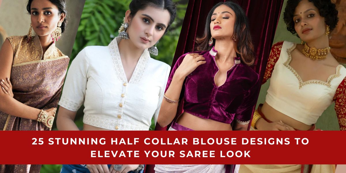 25 Stunning Half Collar Blouse Designs to Elevate Your Saree Look